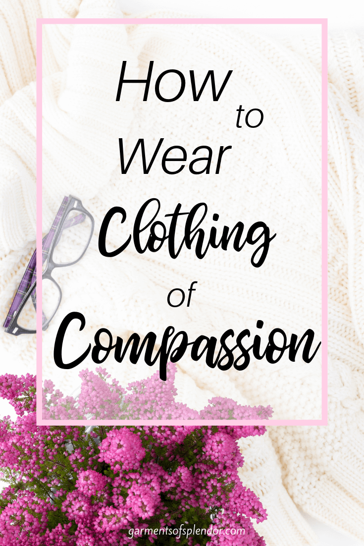 How to Wear Clothing of Compassion