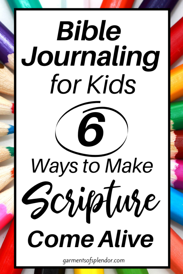 Bible Journaling for Kids: 6 Ways to Make Scripture Come Alive