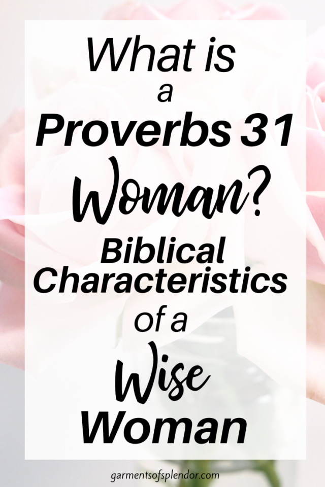 What is a Proverbs 31 Woman? Biblical Characteristics of Wisdom