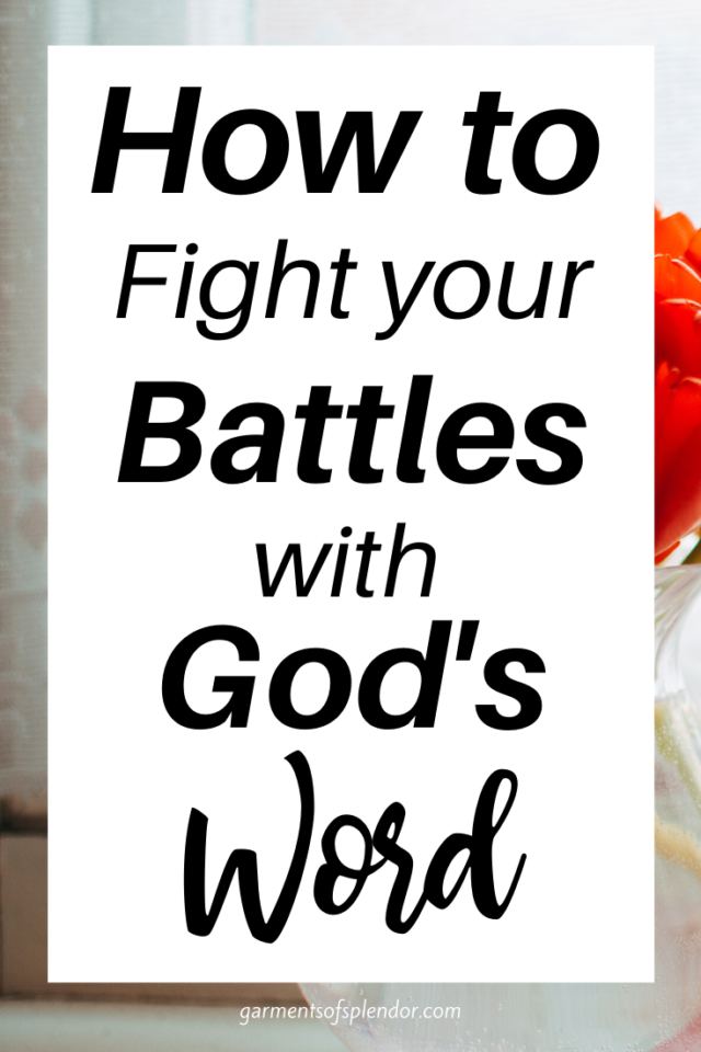How to Use God's Word to Fight your Battles
