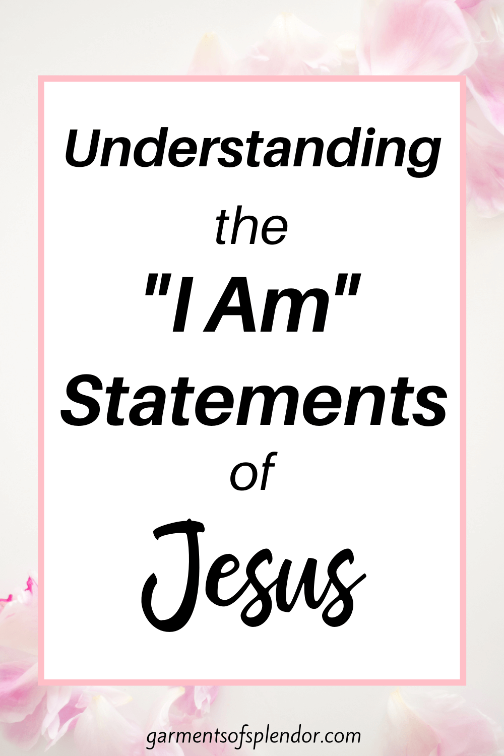 How to Use the 'I Am' Statements of Jesus in your Prayers