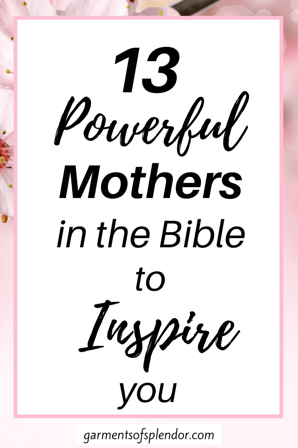 13 Inspiring Mothers in the Bible: Lessons from their Lives