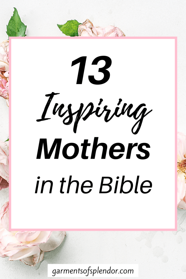 13 Inspiring Mothers in the Bible: Lessons from their Lives