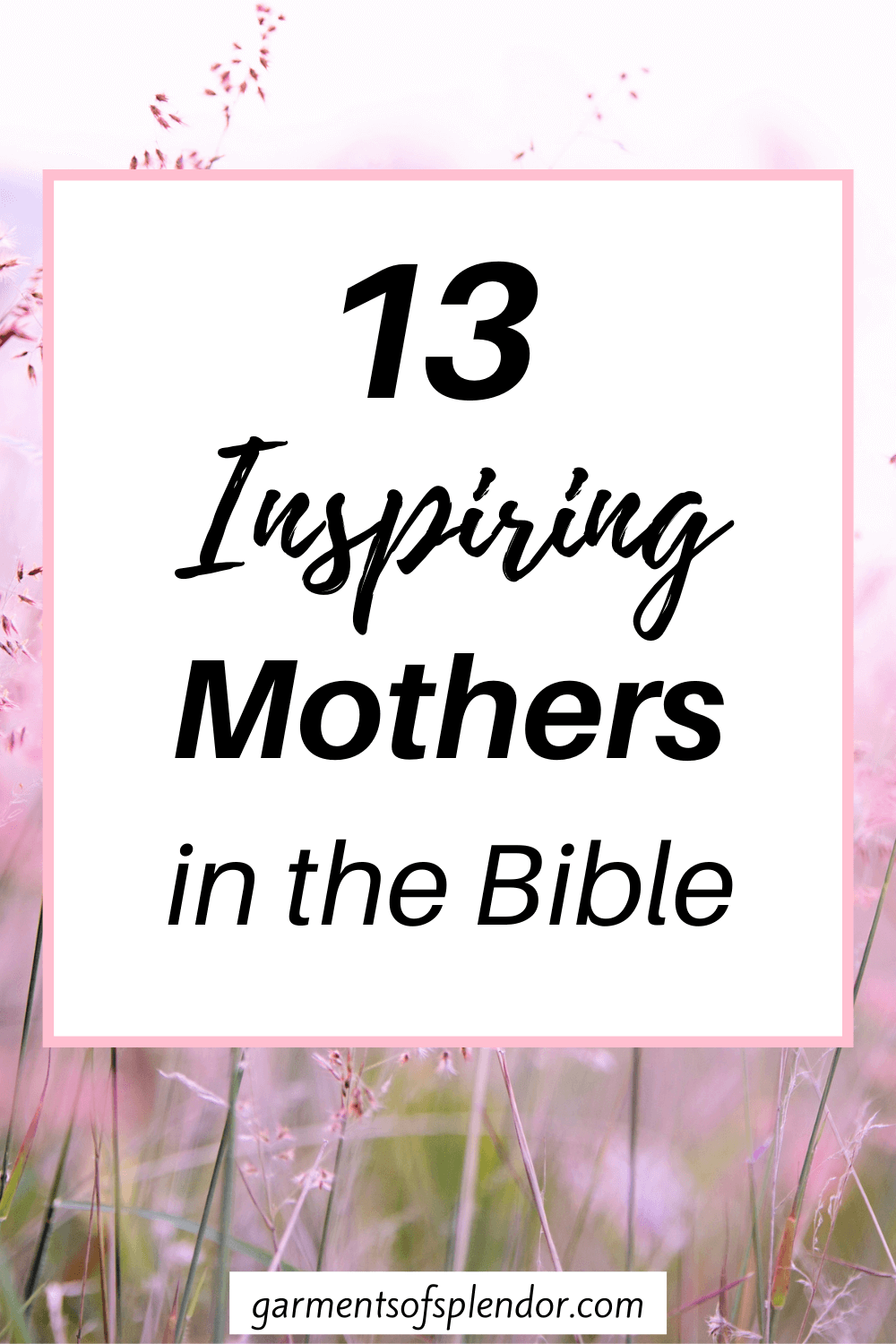 13 Inspiring Mothers in the Bible: Lessons from their Lives