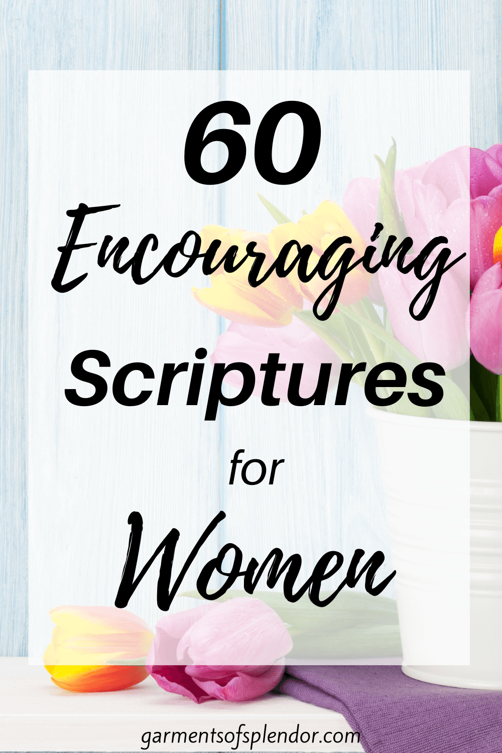 60 Encouraging Bible Verses for Women (with Free Scripture Cards)