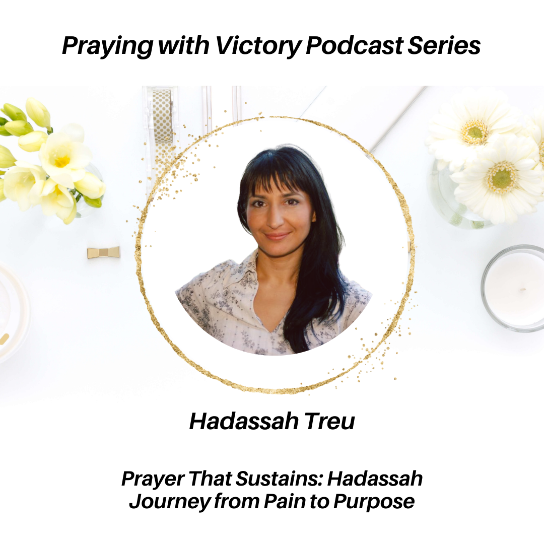 Prayer That Sustains: Hadassah’s Journey from Pain to Purpose